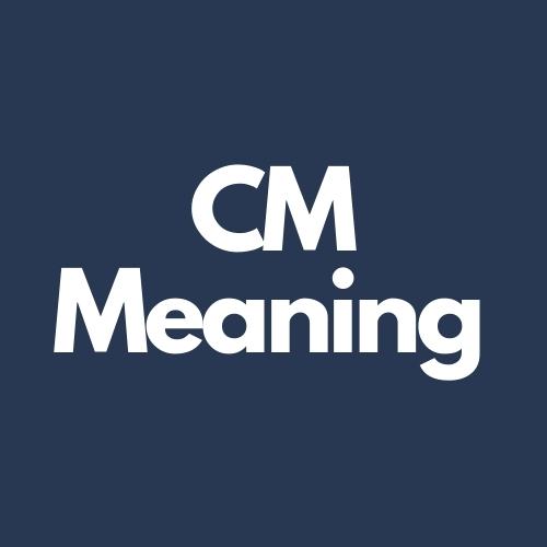 What Does CM Mean In Texting Real Life Examples 